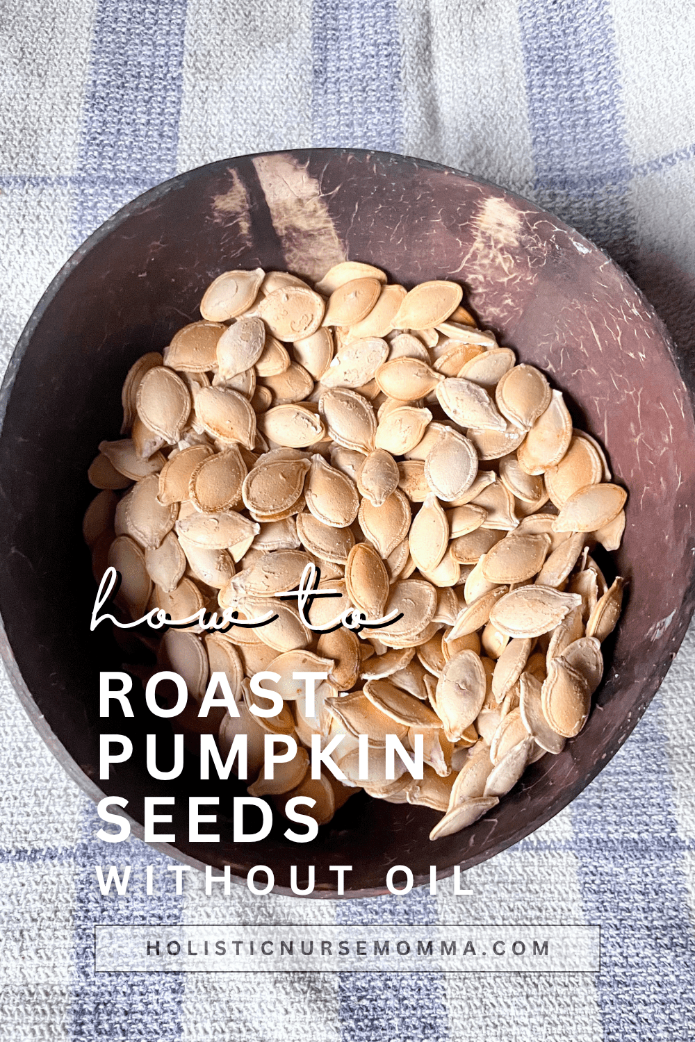 easy roasted pumpkin seeds (made without oil)